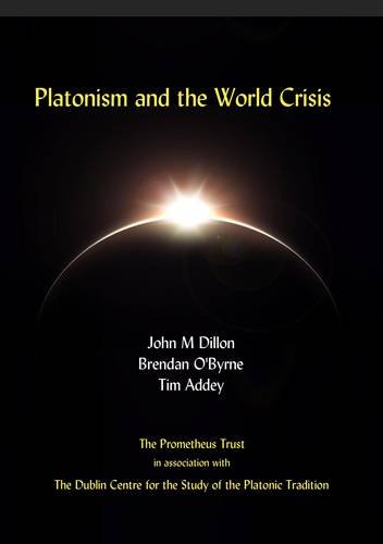 Platonism and the World Crisis: Amazon.co.uk: Dillon, John M., O'Byrne ...
