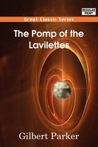 The Pomp of the Lavilettes: Parker, Gilbert: 9788132030409: Amazon.com ...