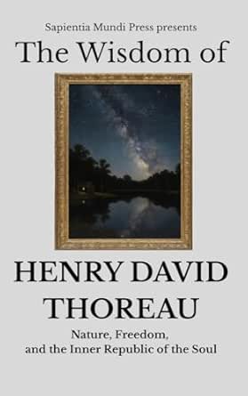 Amazon.com: The Wisdom of Henry David Thoreau: Nature, Freedom, and the ...