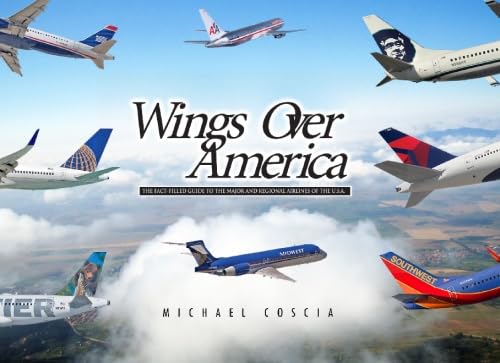 Wings Over America: The Fact-Filled Guide to The Major and Regional ...