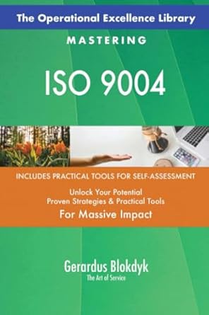 The Operational Excellence Library; Mastering ISO 9004: Gerardus Blokdyk - The Art of Service ...
