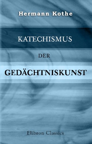 Katechismus der Gedächtniskunst (German Edition): Kothe, Hermann ...