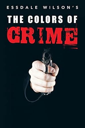 The Colors of Crime: Wilson's, Essdale: 9781466985476: Amazon.com: Books