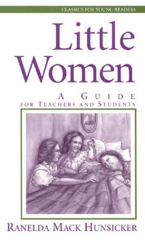 Little Women: A Guide for Teachers and Students (Classics for Young ...