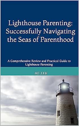 Amazon.com: Lighthouse Parenting: Successfully Navigating the Seas of ...