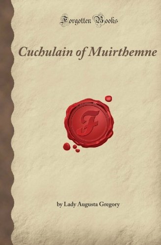 Cuchulain of Muirthemne: The Story of the Men of the Red Branch of ...