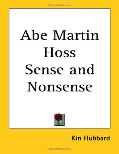 Abe Martin Hoss Sense And Nonsense: Hubbard, Kin: 9781417939213: Amazon ...