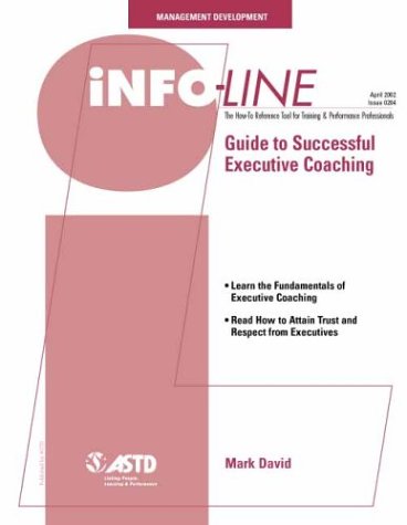 Guide to Successful Executive Coaching (Infoline ASTD): David, Mark ...