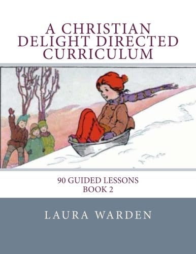 A Christian Delight Directed Curriculum: Warden, Laura, Edwards, Dianna ...