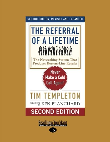 The Referral of a Lifetime: Never Make a Cold Call Again!: Templeton ...