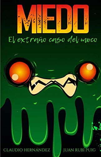 MIEDO El extraño caso del moco (Spanish Edition): Hernández, Claudio ...