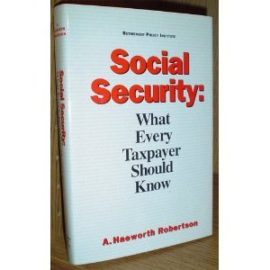 Social Security: What Every Taxpayer Should Know: Robertson, A ...