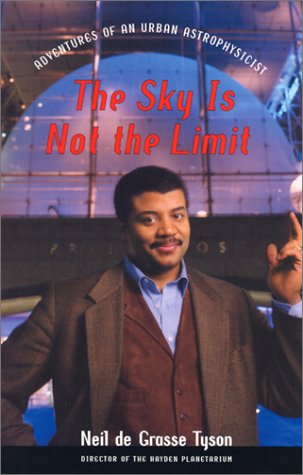 The Sky Is Not the Limit: Adventures of an Urban Astrophysicist: Neil ...