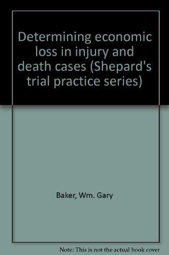 Buy Determining economic loss in injury and death cases (Shepard's ...