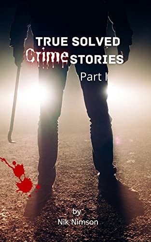 Amazon.com: True Solved Crime Stories Part 1 : 10 Terrifying and ...