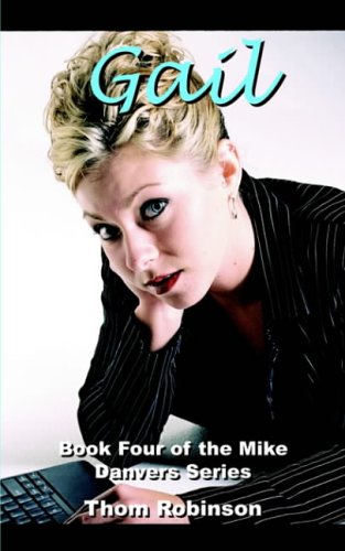 Gail: Mike Danvers Series - Book Four: Robinson, Thom: 9781418446079 ...