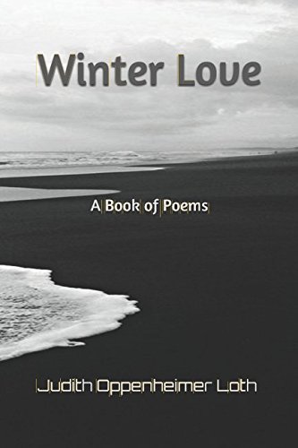 Winter Love: A Book of Poems: Loth, Judith Oppenheimer, Loth, Judith ...