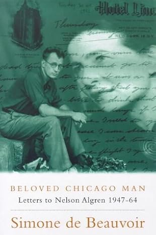 Beloved Chicago Man: Letters to Nelson Algren (Phoenix Giants S ...