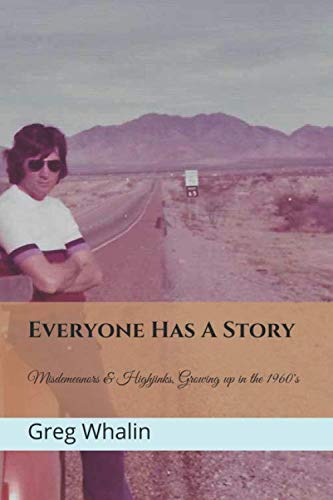 Everyone Has A Story: Misdemeanors and High-Jinks, Growing Up in the ...