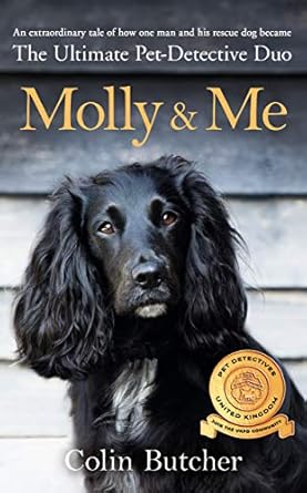 Molly and Me: An extraordinary tale of second chances and how a dog and ...
