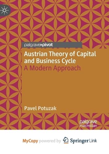 Austrian Theory of Capital and Business Cycle: A Modern Approach ...