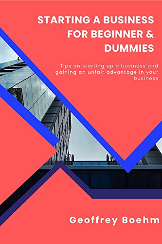 Amazon.com: STARTING A BUSINESS FOR BEGINNERS & DUMMIES: Tips on ...