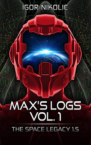 Amazon.com: Max’s Logs Vol.1: The Space Legacy Book 1.5 eBook : Nikolic ...
