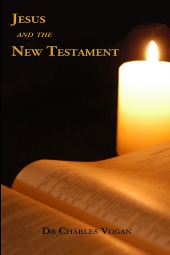 Jesus and the New Testament: Vogan, Dr Charles: 9781935969242: Amazon ...