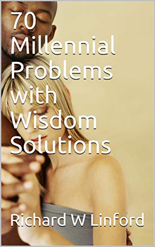 70 Millennial Problems with Wisdom Solutions eBook : Linford, Richard W ...