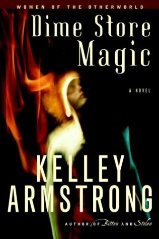 Dime Store Magic (Women of the Otherworld, Book 3): Armstrong, Kelley ...