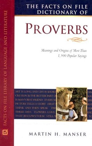 The Facts on File Dictionary of Proverbs: Meanings and Origins of More ...