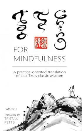 Tao Te Ching for Mindfulness: A practice-oriented translation of Lao ...
