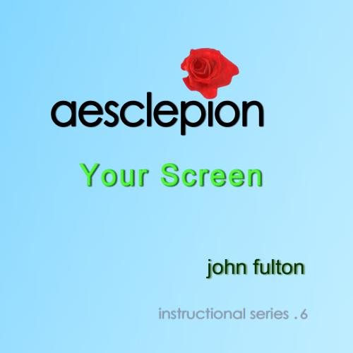 John Fulton - Aesclepion Instructional Series.6 Your Screen - Amazon ...