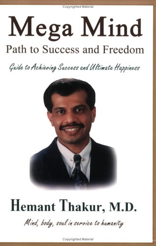 Mega Mind: Path to Success and Freedom: Guide to Achieving Success and Ultimate Happiness ...