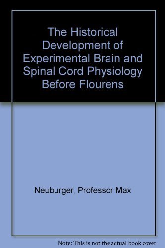 The Historical Development of Experimental Brain and Spinal Cord ...