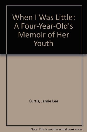 When I Was Little: A Four-Year-Old's Memoir of Her Youth: Jamie Lee ...