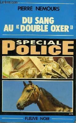 Du sang au Double oxer (Spécial police): NEMOURS PIERRE: 9782265007338 ...