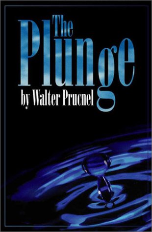 The Plunge: Pruncel, Walter: 9781930586789: Amazon.com: Books