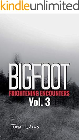 Amazon.com: Bigfoot Frightening Encounters: Volume 10 eBook : Lyons, Tom: Kindle Store