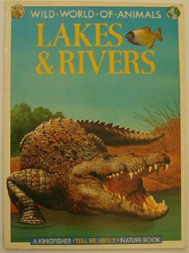 Wild World of Animals: Lakes and Rivers (Wild World of Animals ...