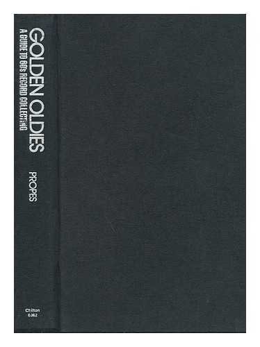Golden oldies;: A guide to 60's record collecting: Propes, Steve ...