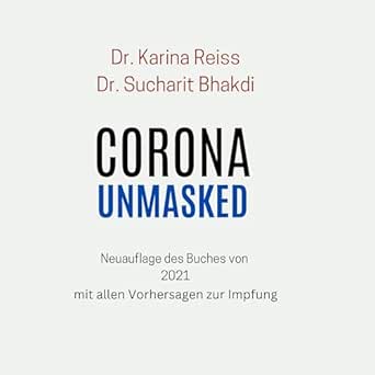 Corona Unmasked: Neue Daten, Zahlen, Hintergründe (Hörbuch-Download): Sucharit Bhakdi, Karina ...