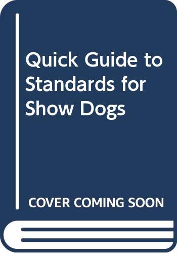 A quick guide to standards for show dogs: Riddle, Maxwell ...