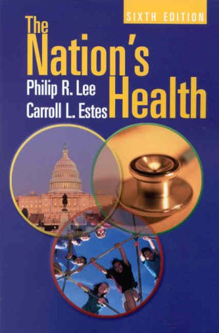 The Nation's Health: Philip R. Lee~Carroll L. Estes~Fatima M. Rodriguez ...
