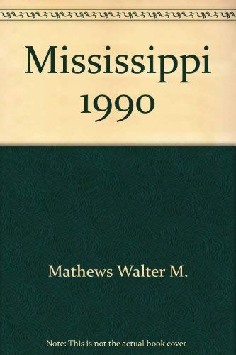 Mississippi 1990: Mathews, Walter M., Mathews, Walter M.: 9780878051472 ...