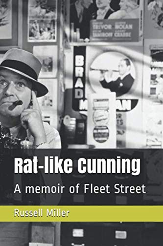 Rat-like Cunning: A memoir of Fleet Street: Amazon.co.uk: Miller ...