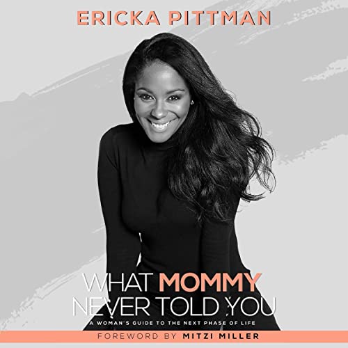 Amazon.com: What Mommy Never Told You: A Woman's Guide to the Next ...