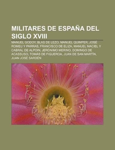 Militares de España del siglo XVIII: Manuel Godoy, Blas de Lezo, Manuel ...