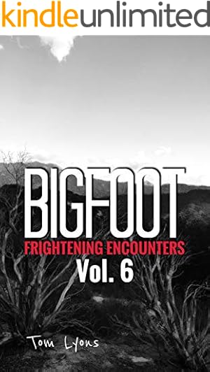 Bigfoot Frightening Encounters: Volume 12 , Lyons, Tom - Amazon.com