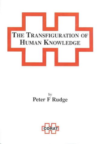 The transfiguration of human knowledge: Rudge, Peter F: 9781875383061 ...